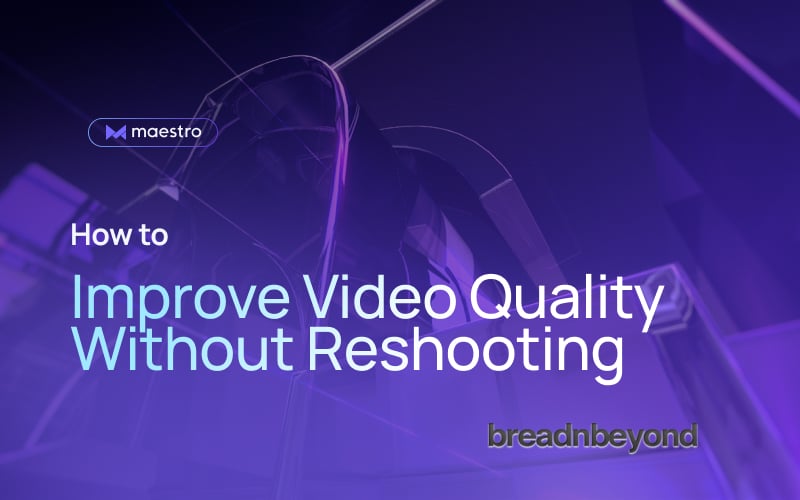 How to Improve Your Video Quality Without Reshooting How to Improve Your Video Quality Without Reshooting